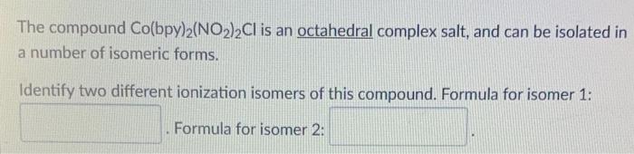 Solved The compound Co(bpy)2(NO2)2Cl is an octahedral | Chegg.com