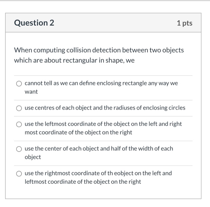 Solved Question 2 1 pts When computing collision detection | Chegg.com
