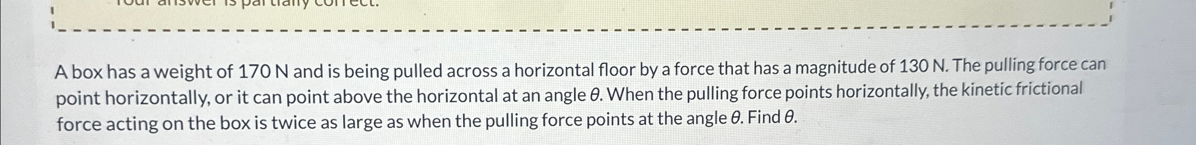 Solved A box has a weight of 170N ﻿and is being pulled | Chegg.com