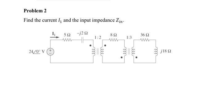 Solved Find the current I1 and the input impedance Zin. | Chegg.com
