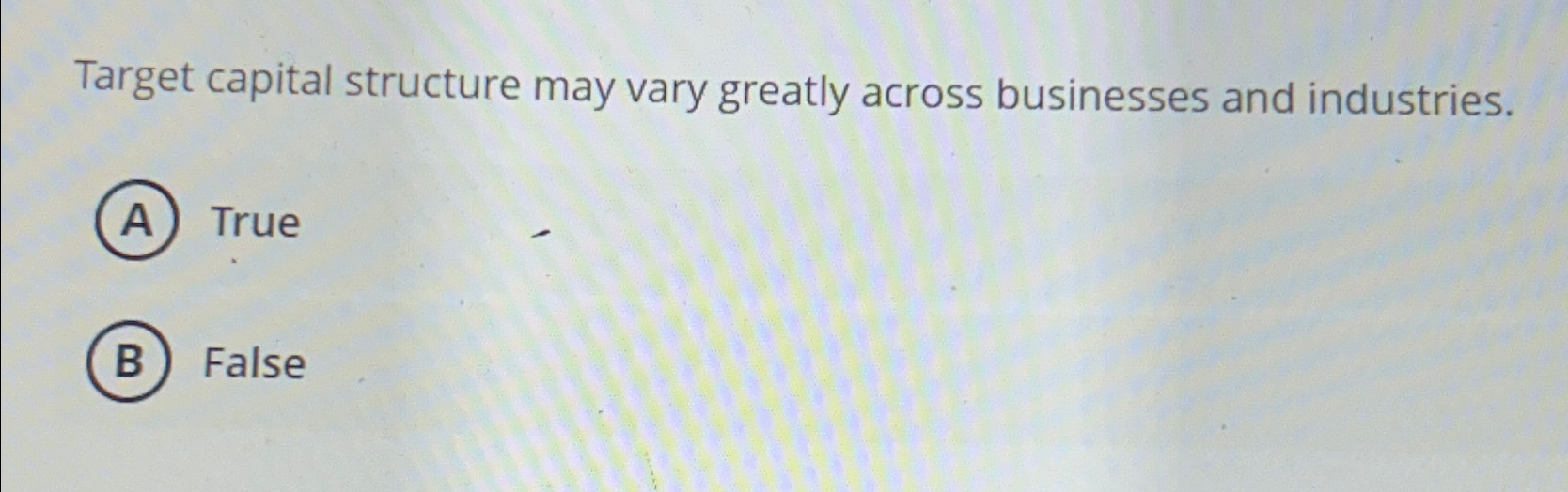 Solved Target capital structure may vary greatly across | Chegg.com