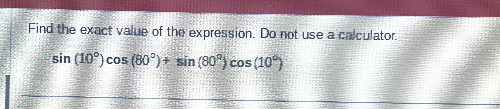 Solved Find the exact value of the expression. Do not use a | Chegg.com