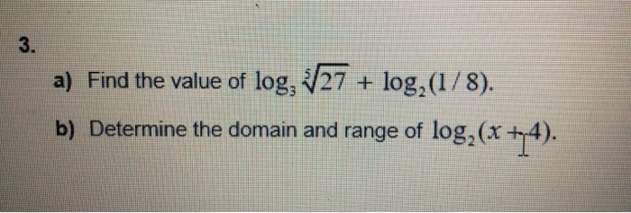 Solved 3. a) Find the value of log, 27 log,(1/8). b) | Chegg.com