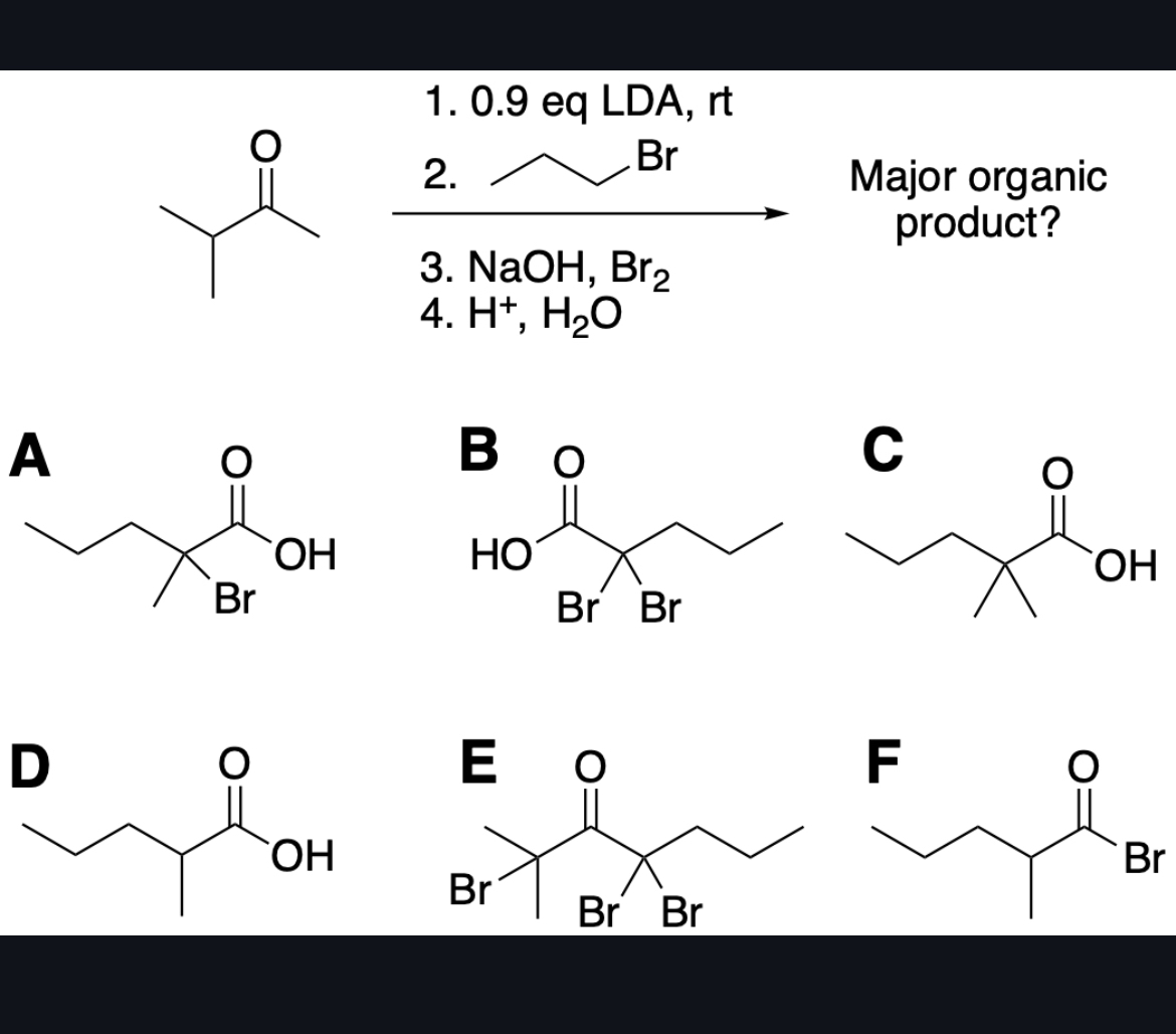 0.9 ﻿eq LDA, rt∼BrNaOH,Br2H+,H2OBMajor organic | Chegg.com