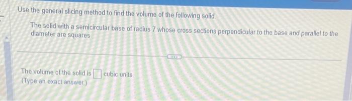 Solved Use the general slicing method to find the volume of | Chegg.com