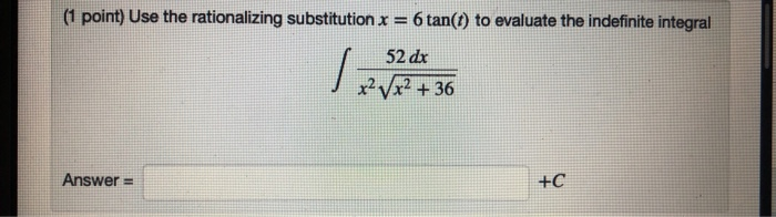 Solved (1 point) Use the rationalizing substitution x = 6 | Chegg.com