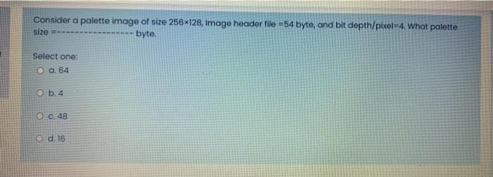 Solved Consider a palette image of size 256x128, Image | Chegg.com