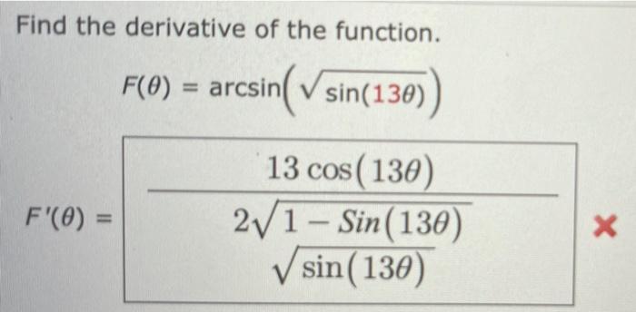Solved Find the derivative of the function. F(O) = arcsin( | Chegg.com