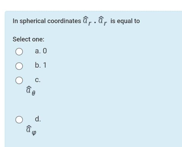 Solved In spherical coordinates hat(a)r*hat(a)r ﻿is equal | Chegg.com
