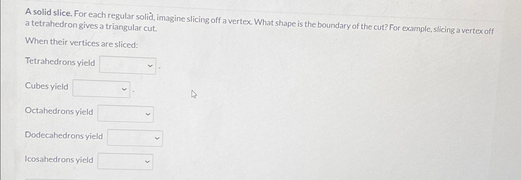 Solved A solid slice. For each regular solid, imagine | Chegg.com