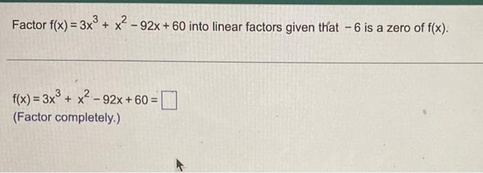 Solved Factor f(x)=3x3+x2−92x+60 into linear factors given | Chegg.com