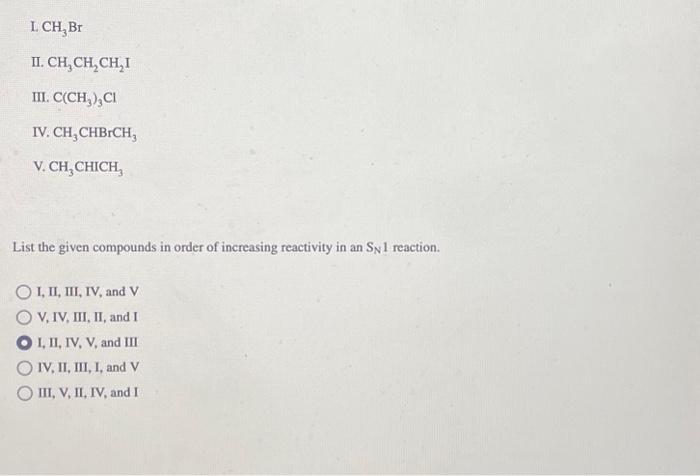 Solved I. CH, Br II. CH,CH,CH,I III. C(CH3)3Cl IV. CH, | Chegg.com
