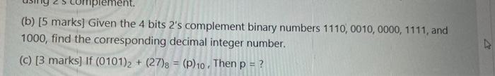 Solved B [5 Marks] Given The 4 Bits 2s Complement Binary