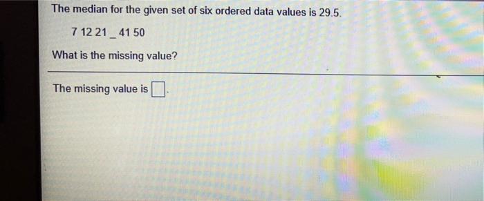 Solved The median for the given set of six ordered data | Chegg.com
