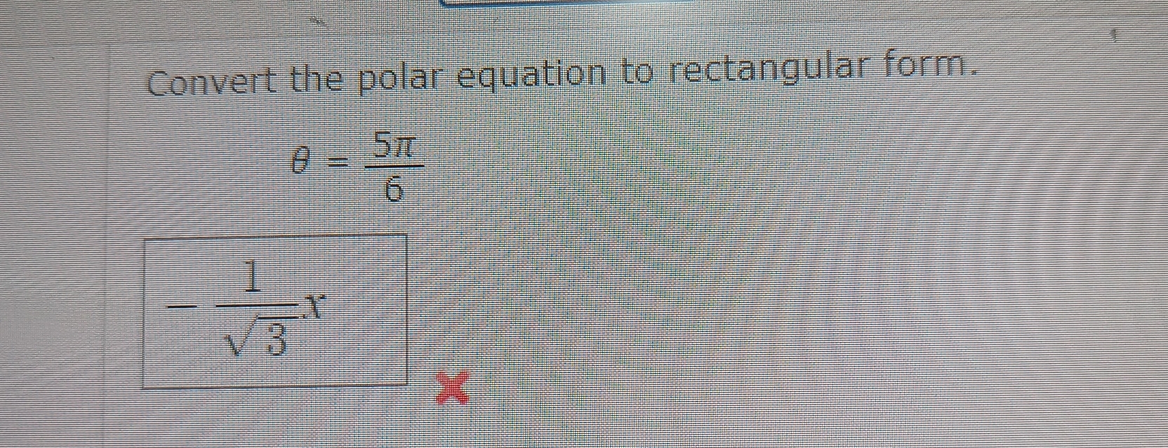 Solved Convert the polar equation to rectangular form.θ=5π6 | Chegg.com