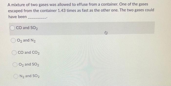 Solved A mixture of two gases was allowed to effuse from a | Chegg.com