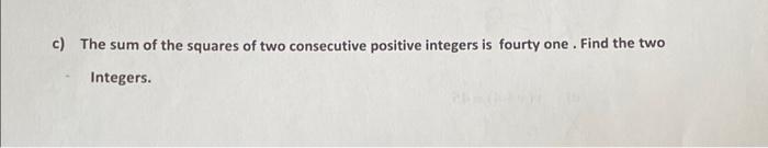 Solved c) The sum of the squares of two consecutive positive | Chegg.com