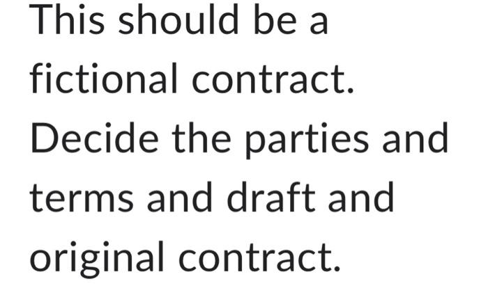 Solved This should be a fictional contract. Decide the | Chegg.com