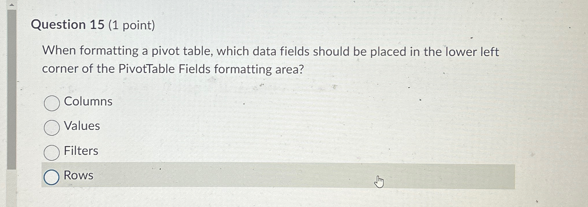 Solved Question 15 (1 ﻿point)When formatting a pivot table, | Chegg.com