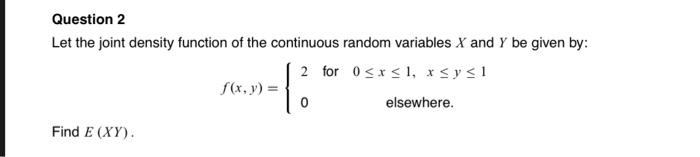 Solved Let the joint density function of the continuous | Chegg.com
