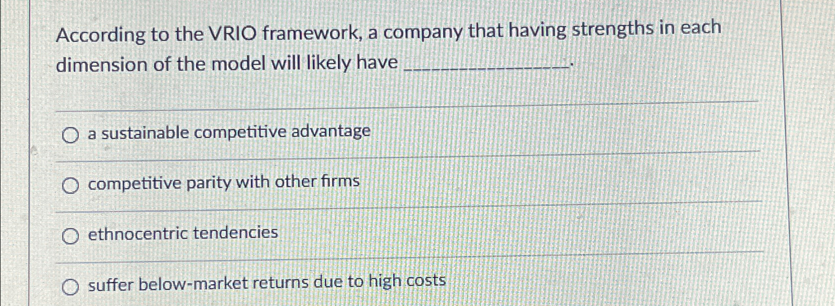 Solved According to the VRIO framework, a company that | Chegg.com