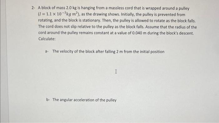 Solved 2- A block of mass 2.0 kg is hanging from a massless | Chegg.com