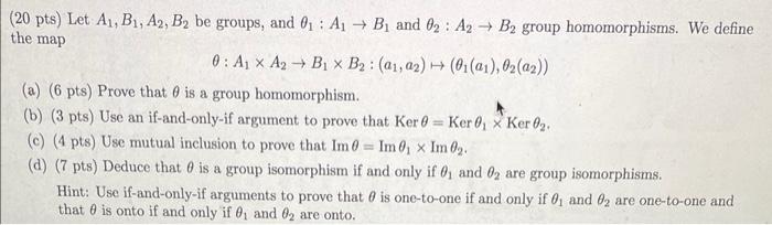 Solved (20 pts) Let A1,B1,A2,B2 be groups, and θ1:A1→B1 and | Chegg.com