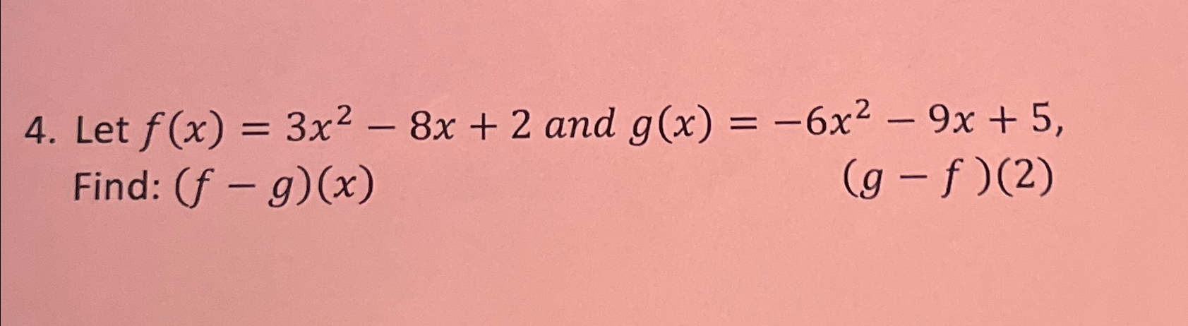 Solved Let f(x)=3x2-8x+2 ﻿and g(x)=-6x2-9x+5,Find: | Chegg.com