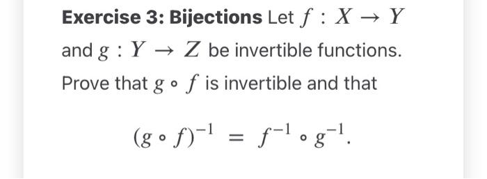 Solved Exercise 3: Bijections Let f:X→Y and g:Y→Z be | Chegg.com