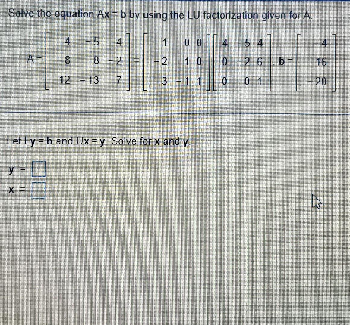 Solved Solve the equation Ax=b by using the LU factorization | Chegg.com