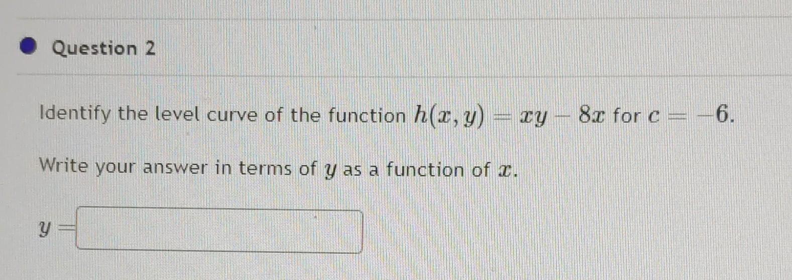 Solved Identify the level curve of the function h(x,y)=xy−8x | Chegg.com