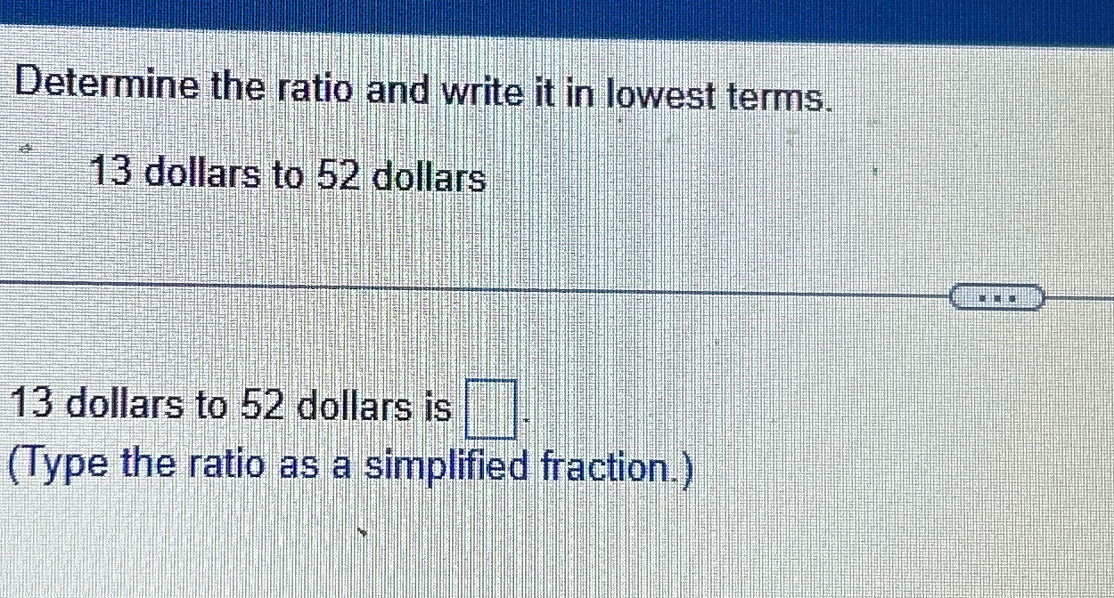 Solved Determine the ratio and write it in lowest terms.13 | Chegg.com