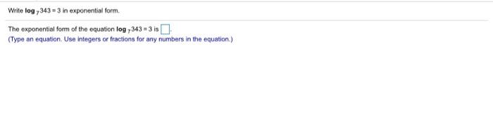 Solved Write log ,343 - 3 in exponential form. The | Chegg.com