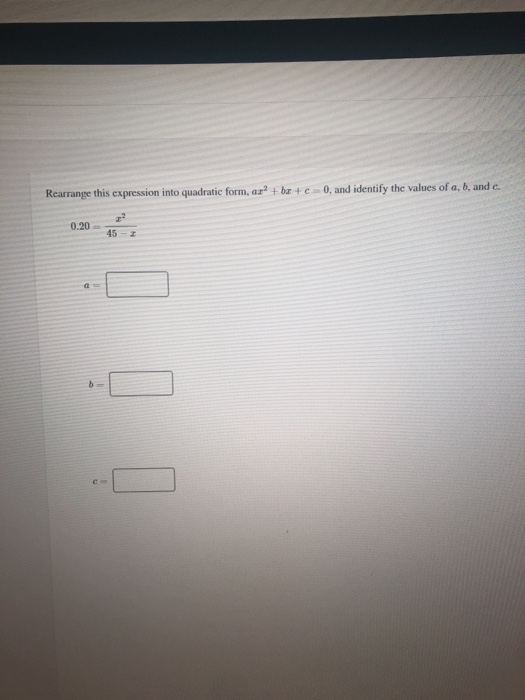 Solved Rearrange this expression into quadratic form, ar? + | Chegg.com