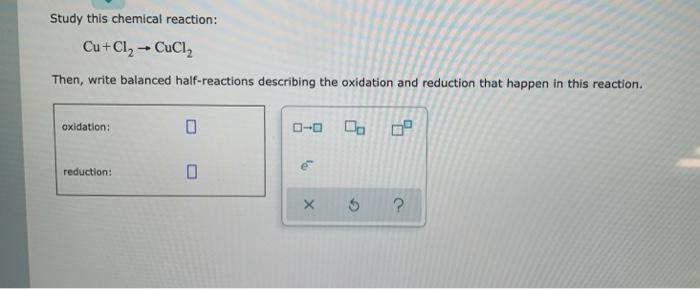 Solved Study this chemical reaction: Cu + Cl2 → CuCl2 Then, | Chegg.com
