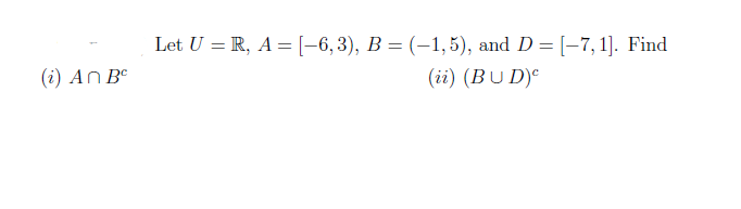 Solved Discrete Math Let U = ﻿R, ﻿A = [−6, 3), ﻿B = (−1, 5), | Chegg.com