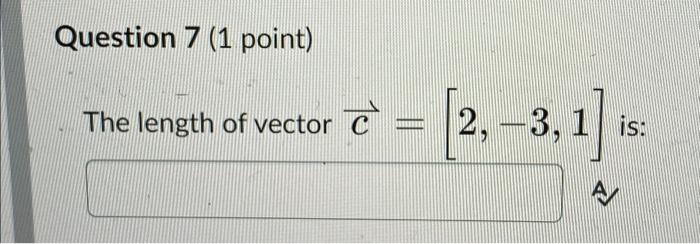 Solved Question 7 (1 point) The length of vector C || 2, | Chegg.com
