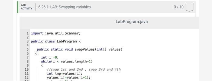 Solved 6.26.1: LAB : Swapping variables 0/10 LabProgram.java | Chegg.com Solved 6.26.1: LAB : Swapping variables 0/10 LabProgram.java | Chegg.com