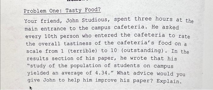 Solved Problem One: Tasty Food? Your friend, John Studious, | Chegg.com