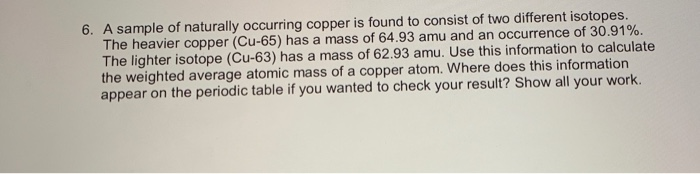 Solved 6. A sample of naturally occurring copper is found to | Chegg.com