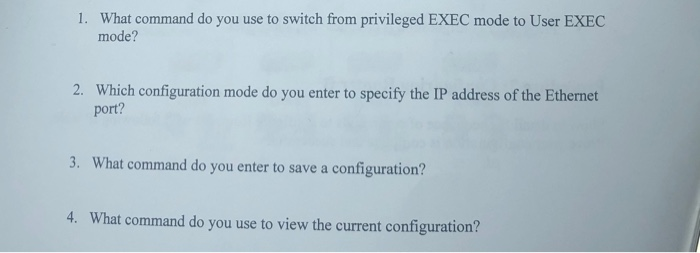 Solved 1. What command do you use to switch from privileged | Chegg.com