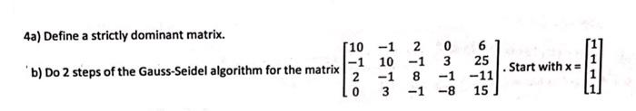 Solved 4a) Define a strictly dominant matrix. b) Do 2 steps | Chegg.com