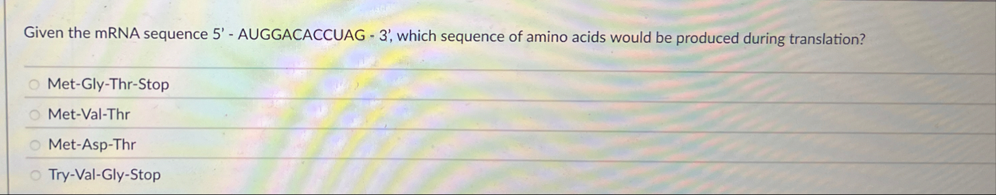 Solved Given the mRNA sequence 5' - ﻿AUGGACACCUAG - 3 ', | Chegg.com