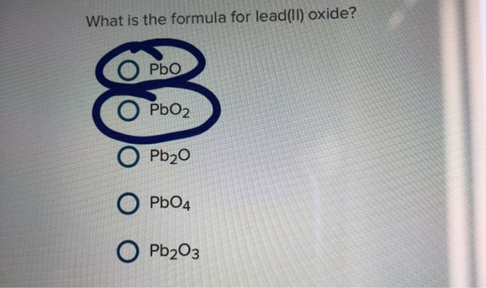 Solved What is the formula for lead(ul) oxide? PbO O PbO2 O | Chegg.com
