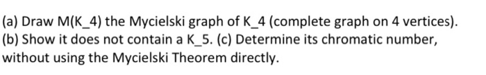 Solved (a) Draw M(K_4) the Mycielski graph of K_4 (complete | Chegg.com
