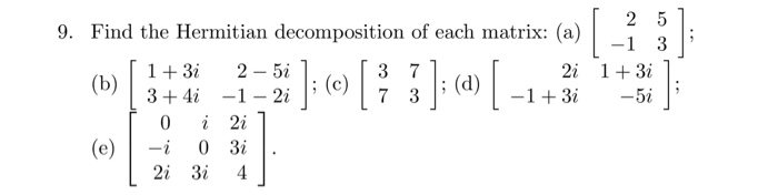 Solved 2 5 9 Find The Hermitian Decomposition Of Each