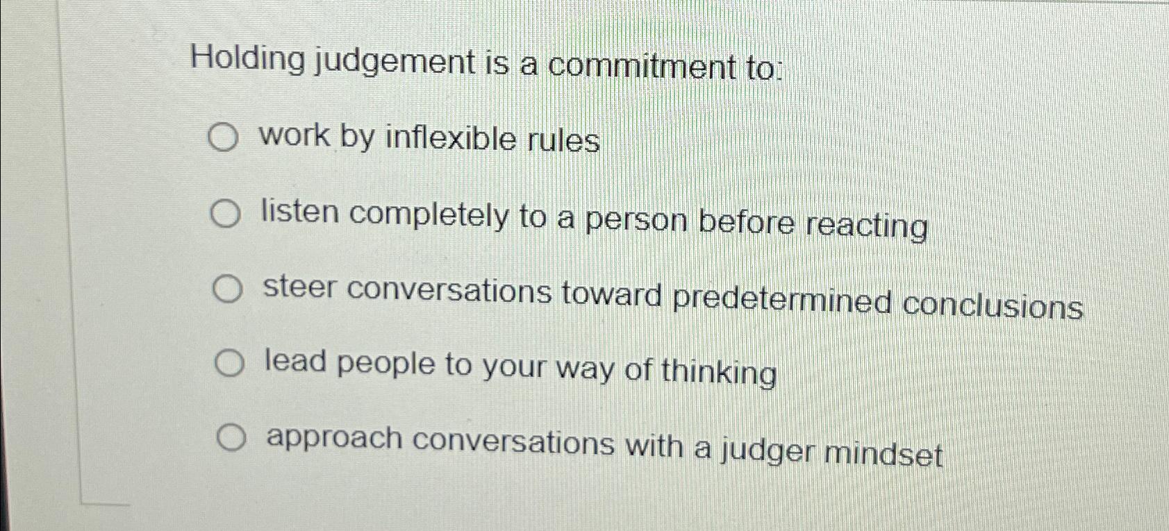 Solved Holding judgement is a commitment to:work by | Chegg.com