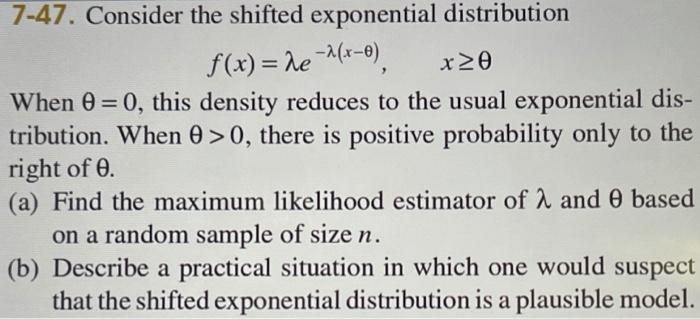 Solved 7-47. Consider the shifted exponential distribution | Chegg.com