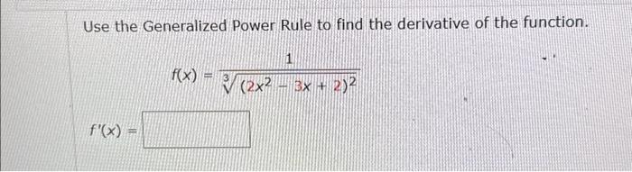 Solved Use the Generalized Power Rule to find the derivative | Chegg.com