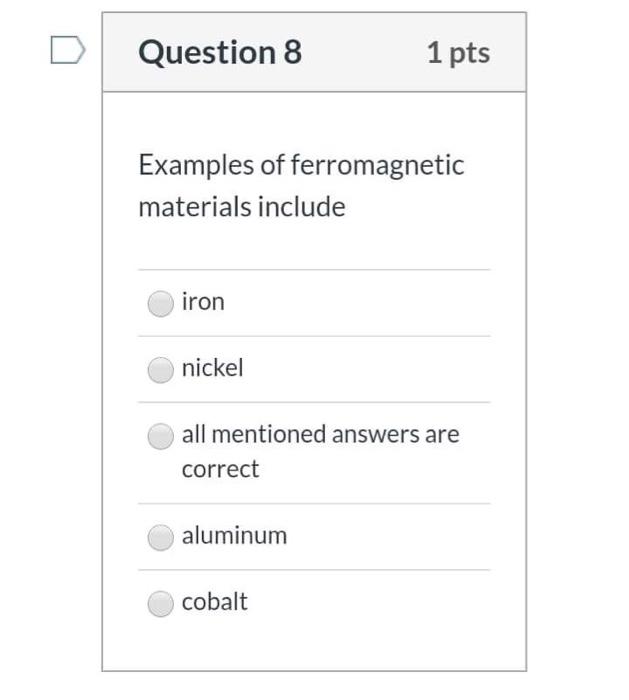 Solved Question 8 1 pts Examples of ferromagnetic materials | Chegg.com